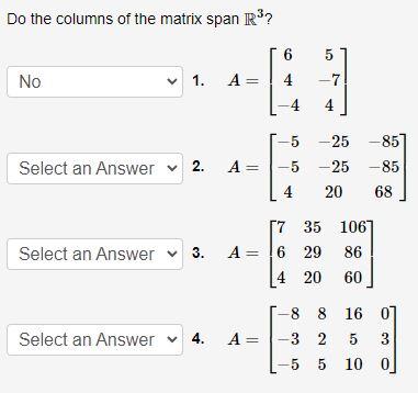 Solved Do the columns of the matrix span R3? 5 6 1. A=4 No | Chegg.com