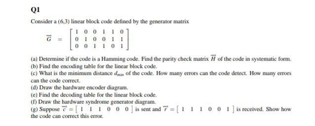 Solved Q1 Consider a (6,3) linear block code defined by the | Chegg.com