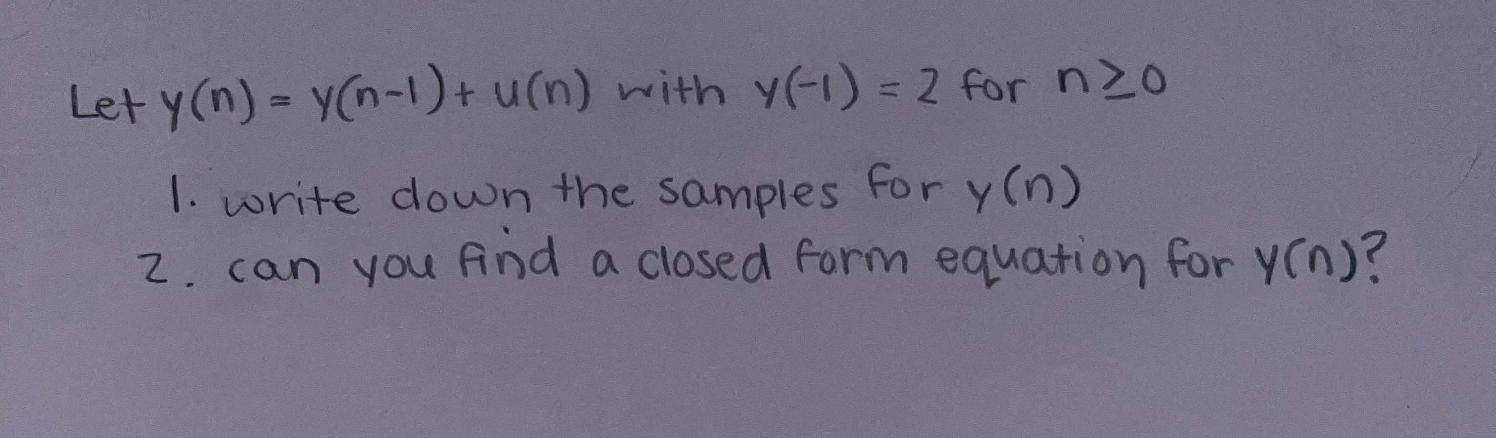 Let y(n)=y(n-1)+u(n) ﻿with y(-1)=2 ﻿for n≥0a) ﻿write | Chegg.com