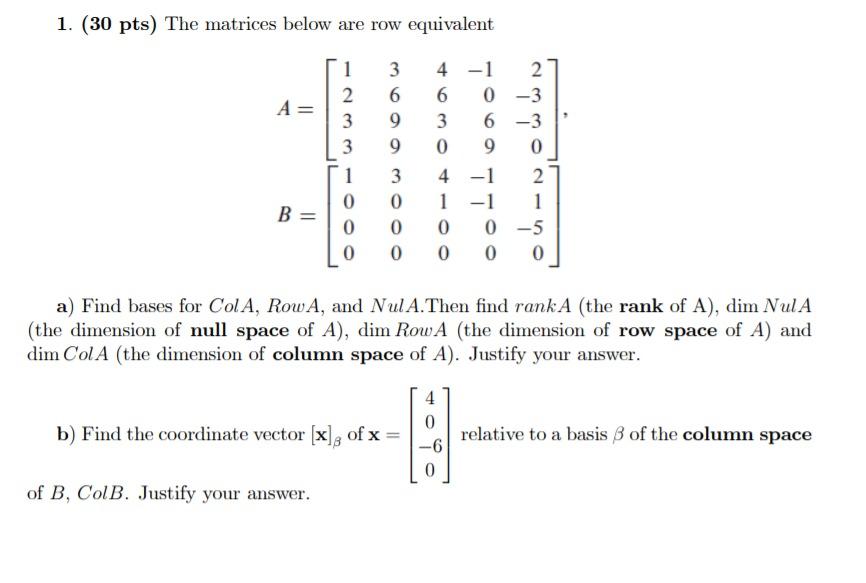 Solved 1. (30 pts) The matrices below are row equivalent A= | Chegg.com