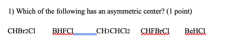 Solved 1) Which of the following has an asymmetric center? | Chegg.com
