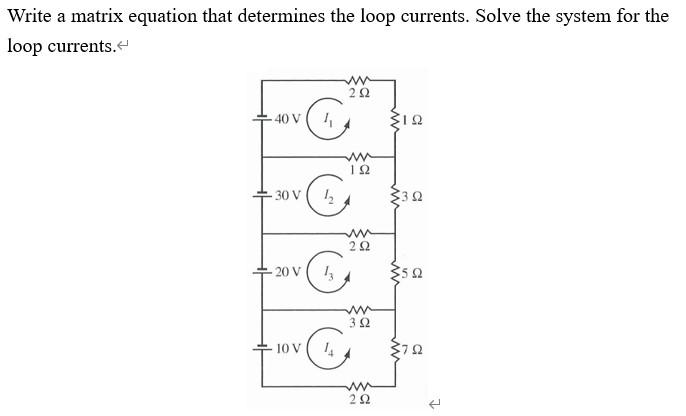 Solved Write a matrix equation that determines the loop | Chegg.com