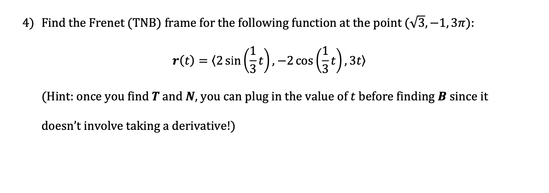 Solved Find the Frenet (TNB) frame for the following | Chegg.com