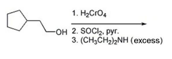 Solved 1. H2CrO4 2. SOCl2, pyr. 3. (CH3CH2)2NH (excess)1. | Chegg.com