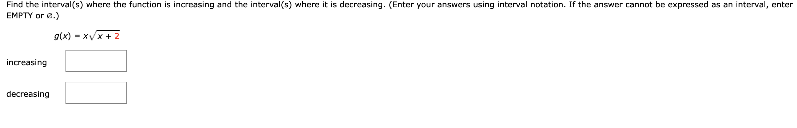 Solved EMPTY or ∅. ) g(x)=xx+2 increasing decreasing | Chegg.com