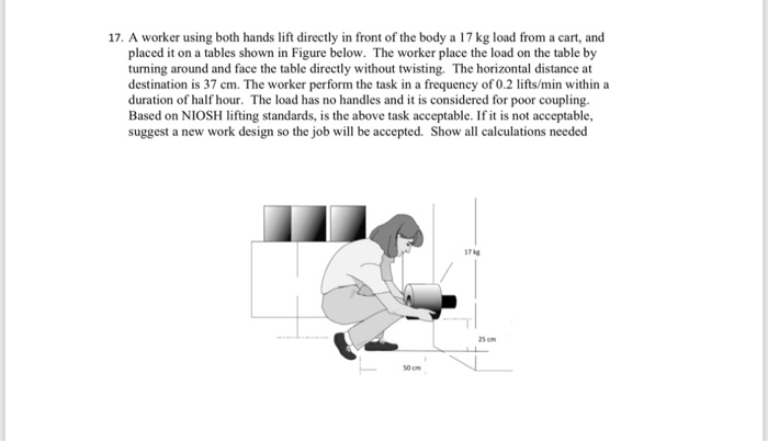 Solved 17. A worker using both hands lift directly in front | Chegg.com