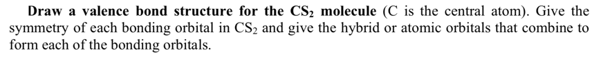Solved Draw a valence bond structure for the CS2 molecule (C | Chegg.com