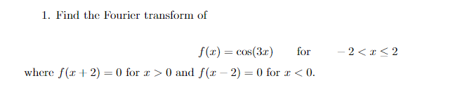 Solved 1. Find the Fourier transform of - 2