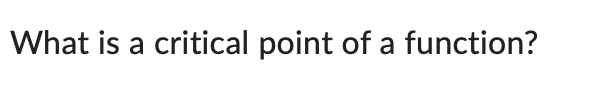 Solved What is a critical point of a function? | Chegg.com