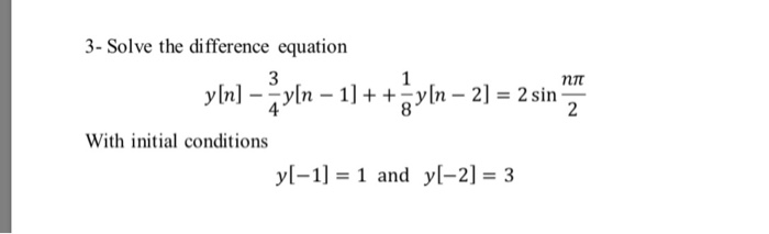 Solved 3- Solve the difference equation nTt 8 With initial | Chegg.com