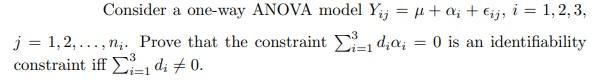 Solved Consider a one-way ANOVA model Yij=μ+αi+ϵij,i=1,2,3, | Chegg.com