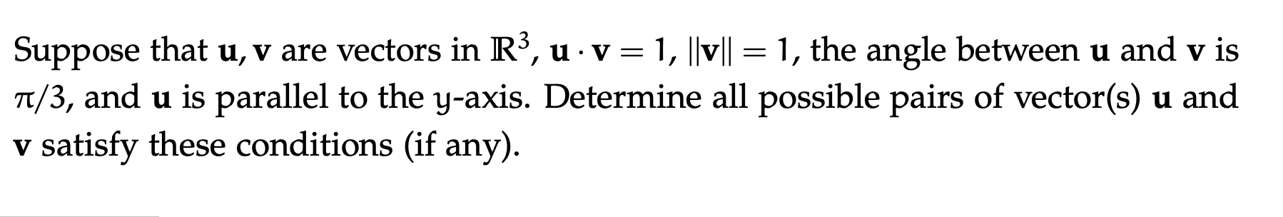 Solved Suppose that u, v are vectors in R3, u v= 1, ||v|| = | Chegg.com