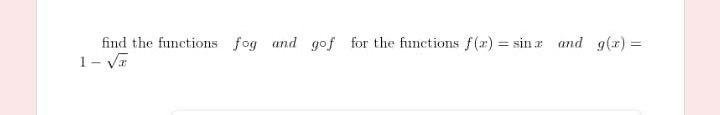 Solved find the functions fog and gof for the functions f(x) | Chegg.com