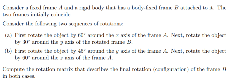 Solved Consider a fixed frame A and a rigid body that has a | Chegg.com