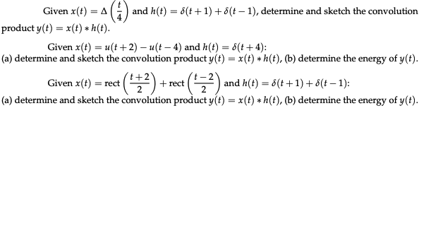 Solved Given x(t)=Δ(4t) and h(t)=δ(t+1)+δ(t−1), determine | Chegg.com
