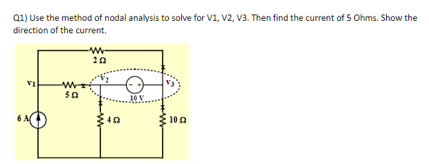Solved Q1) Use the method of nodal analysis to solve for V1, | Chegg.com