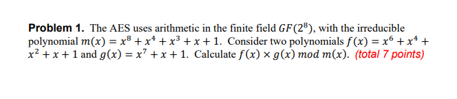 Solved Problem 1. The AES uses arithmetic in the finite | Chegg.com
