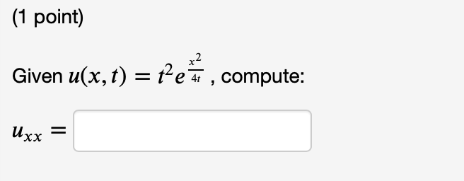 Solved |(1 point) Given u(x, t)te compute: Uxx | Chegg.com