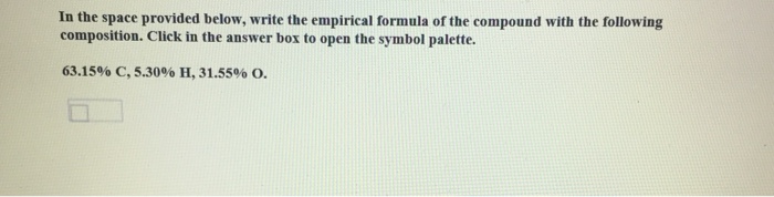 Solved In the space provided below, write the empirical | Chegg.com