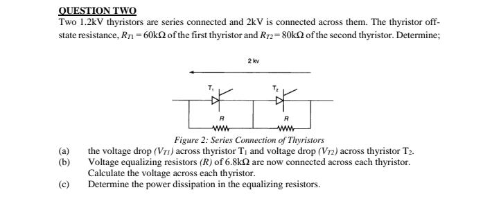 Solved OUESTION TWO Two 1.2kV thyristors are series | Chegg.com