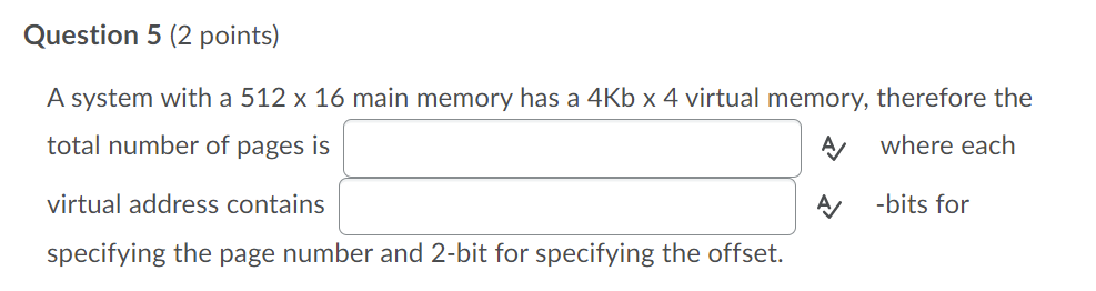 Solved Question 5 (2 points) A system with a 512 x 16 main | Chegg.com