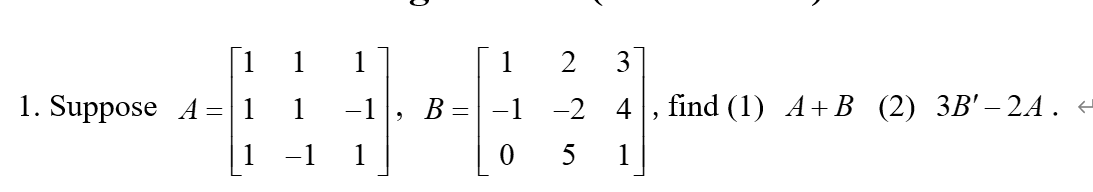 Solved Suppose A=⎣⎡11111−11−11⎦⎤,B=⎣⎡1−102−25341⎦⎤, find | Chegg.com