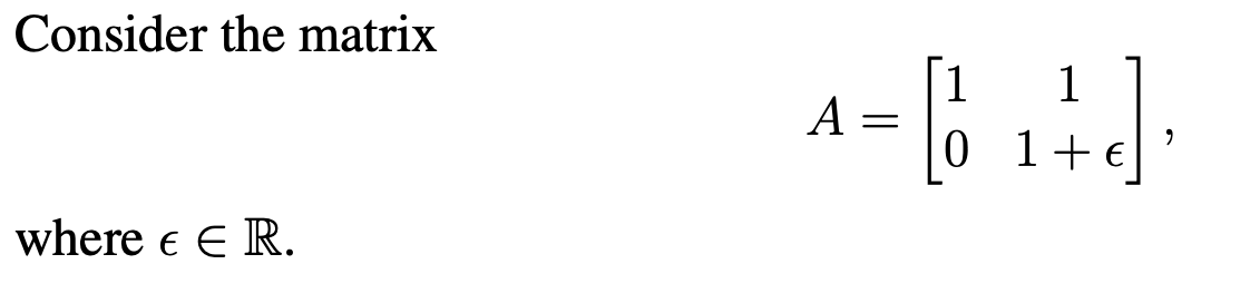 Solved Consider the matrix A=[1011+ϵ] where ϵ∈R.(c) Compute | Chegg.com