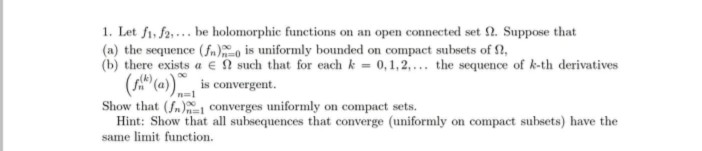 Solved 1. Let f1, f2.... be holomorphic functions on an open | Chegg.com