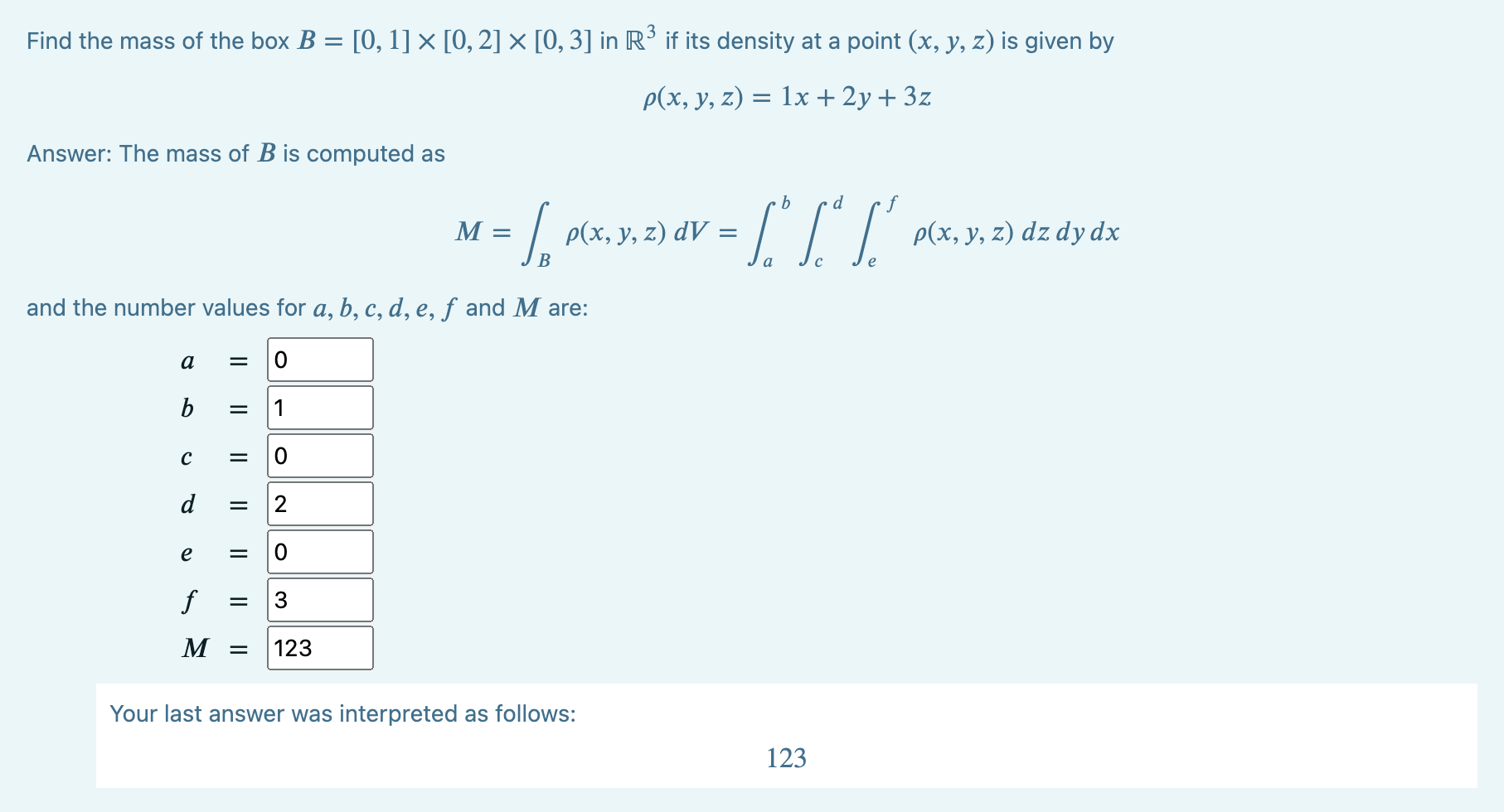 Solved Find the mass of the box B=[0,1]×[0,2]×[0,3] in R3 if | Chegg.com