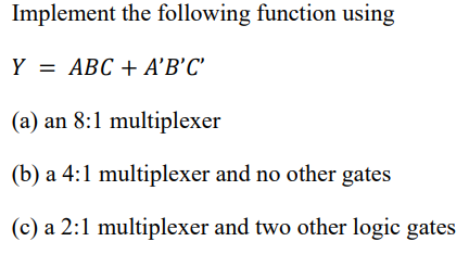 Solved Implement the following function usingY=ABC+A'B'C'(a) | Chegg.com