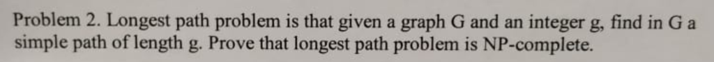 Solved Problem 2. Longest path problem is that given a graph | Chegg.com