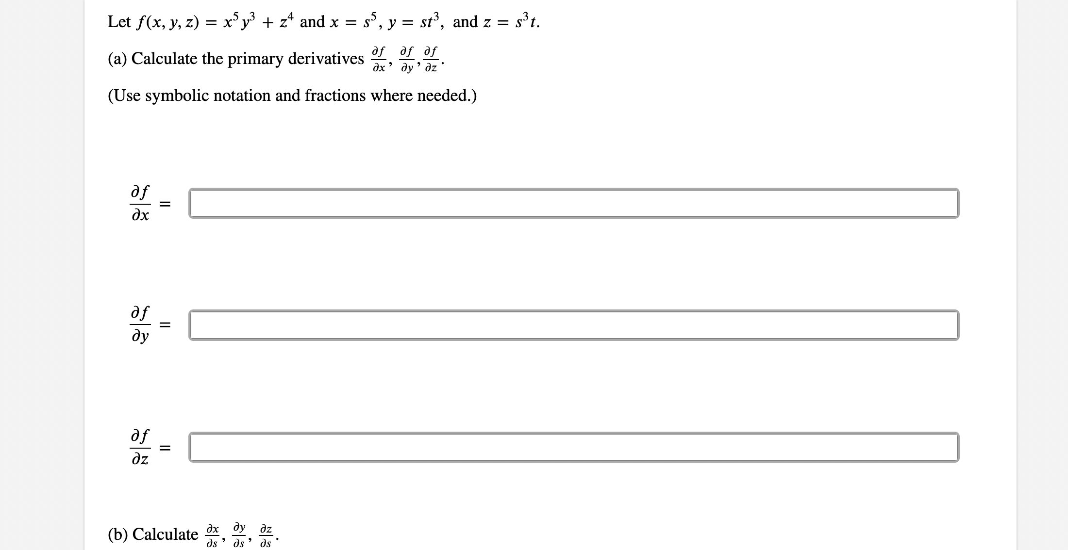 Solved Let f(x,y,z)=x5y3+z4 and x=s5,y=st3, and z=s3t. (a) | Chegg.com