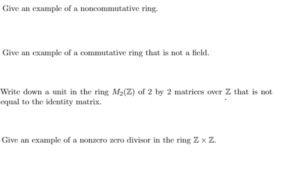 Solved Give an example of a noncommutative ring. Give an | Chegg.com