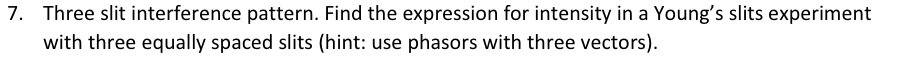 Solved 7. Three slit interference pattern. Find the | Chegg.com