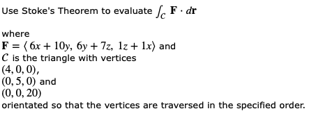 Solved Use Stoke's Theorem to evaluate ∫CF⋅dr where | Chegg.com
