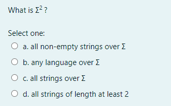 Solved What is E?? Select one: a. all non-empty strings over | Chegg.com
