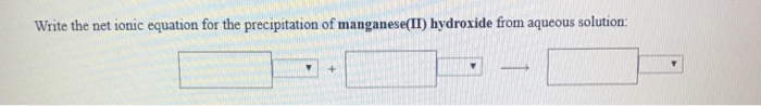 Solved Write the net ionic equation for the precipitation of | Chegg.com