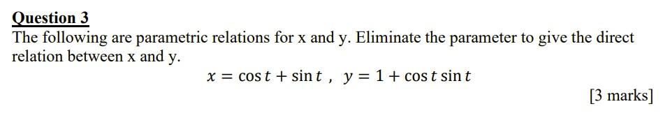 Solved Question 3 The following are parametric relations for | Chegg.com