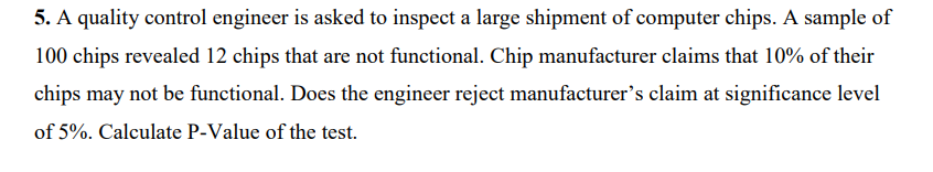 Solved 5. A quality control engineer is asked to inspect a | Chegg.com