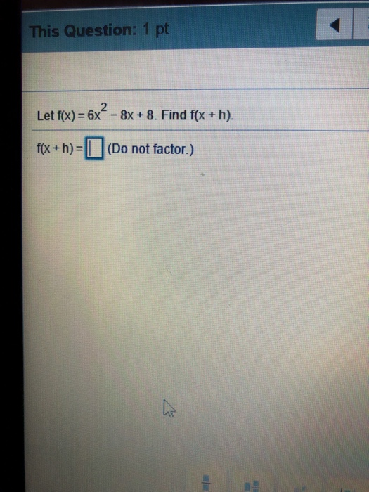 Solved This Question: 1 pt Let f(x) = 6x2-8x + 8. Find f(x + | Chegg.com
