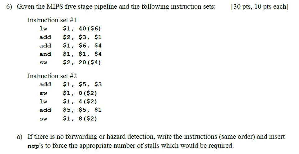 Solved 6) Given the MIPS five stage pipeline and the | Chegg.com