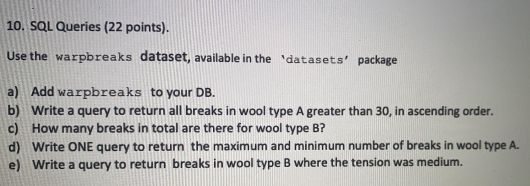 Solved 10. SQL Queries (22 points). Use the warpbreaks | Chegg.com