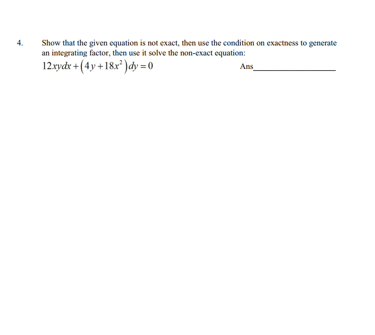 Solved 4. Show that the given equation is not exact, then | Chegg.com
