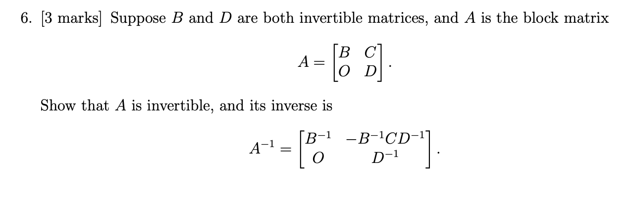 Solved 6. [3 marks] Suppose B and D are both invertible | Chegg.com