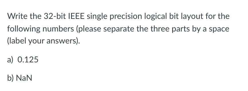 Solved Write the 32-bit IEEE single precision logical bit | Chegg.com