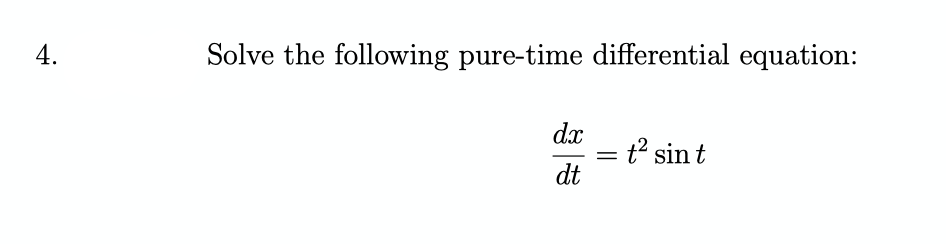 Solved 4. Solve the following pure-time differential | Chegg.com