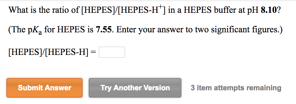 Solved What is the ratio of [HEPESVHEPES-H in a HEPES buffer | Chegg.com