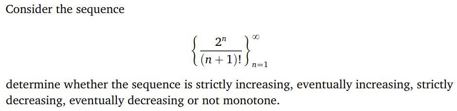 [Solved]: Consider the sequence {(n+1)!2n}n=1 determine wh