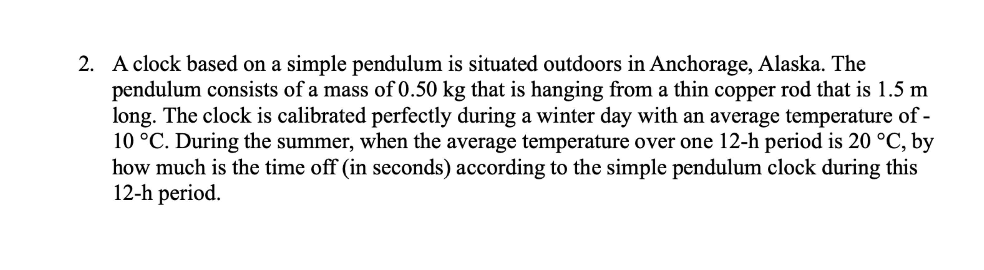 Solved A clock based on a simple pendulum is situated | Chegg.com