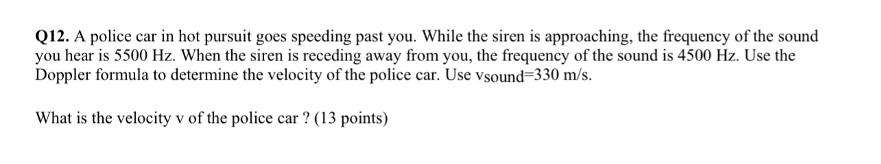 Solved Q12. A police car in hot pursuit goes speeding past | Chegg.com